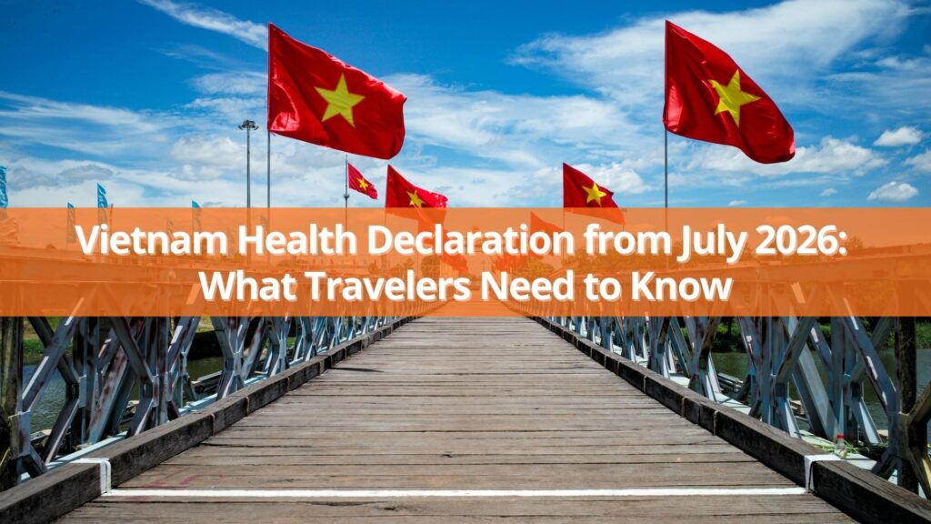 Vietnam Health Declaration from July 2026: What Travelers Need to Know